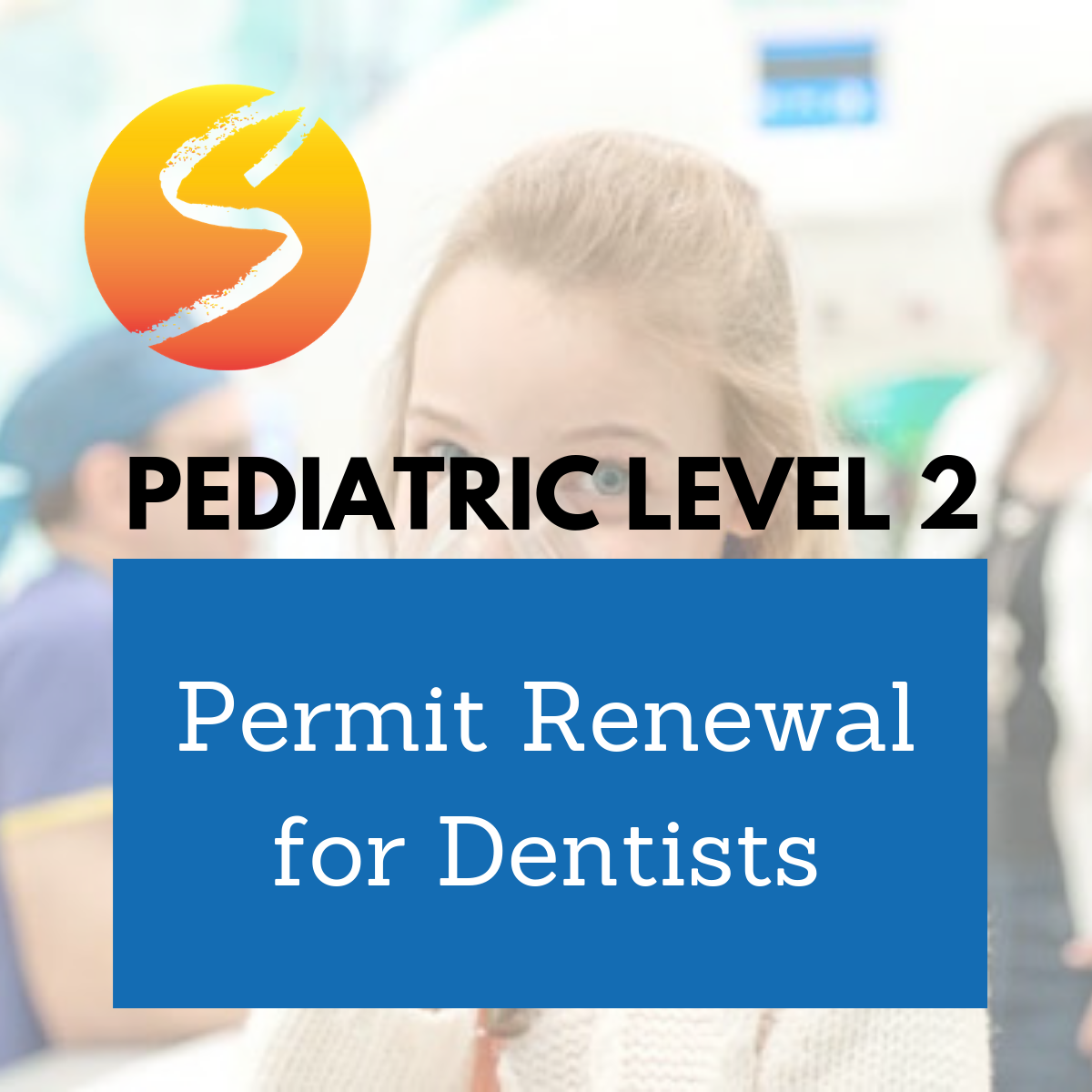 Pediatric Level 2 Permit Renewal for Dentists - Southwest Sedation ...